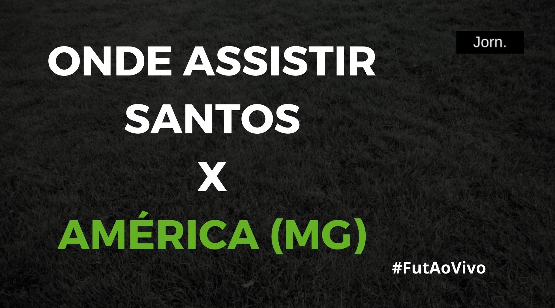 Santos X América Mg Ao Vivo Onde Assistir Ao Jogo Pelo Brasileirão 2022