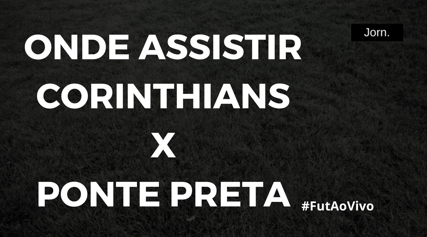 Corinthians X Ponte Preta Ao Vivo Onde Assistir Ao Jogo Pelo Paulistão
