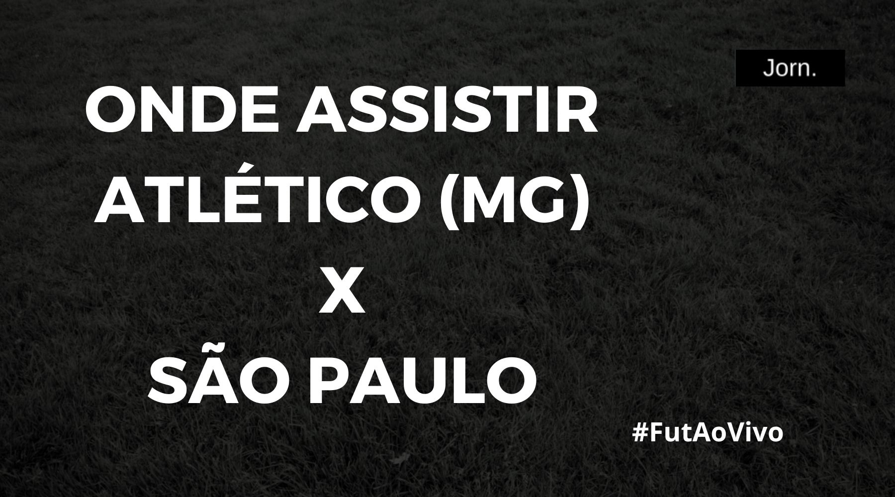 Atlético Mg X São Paulo Ao Vivo Onde Assistir Ao Jogo Pelo