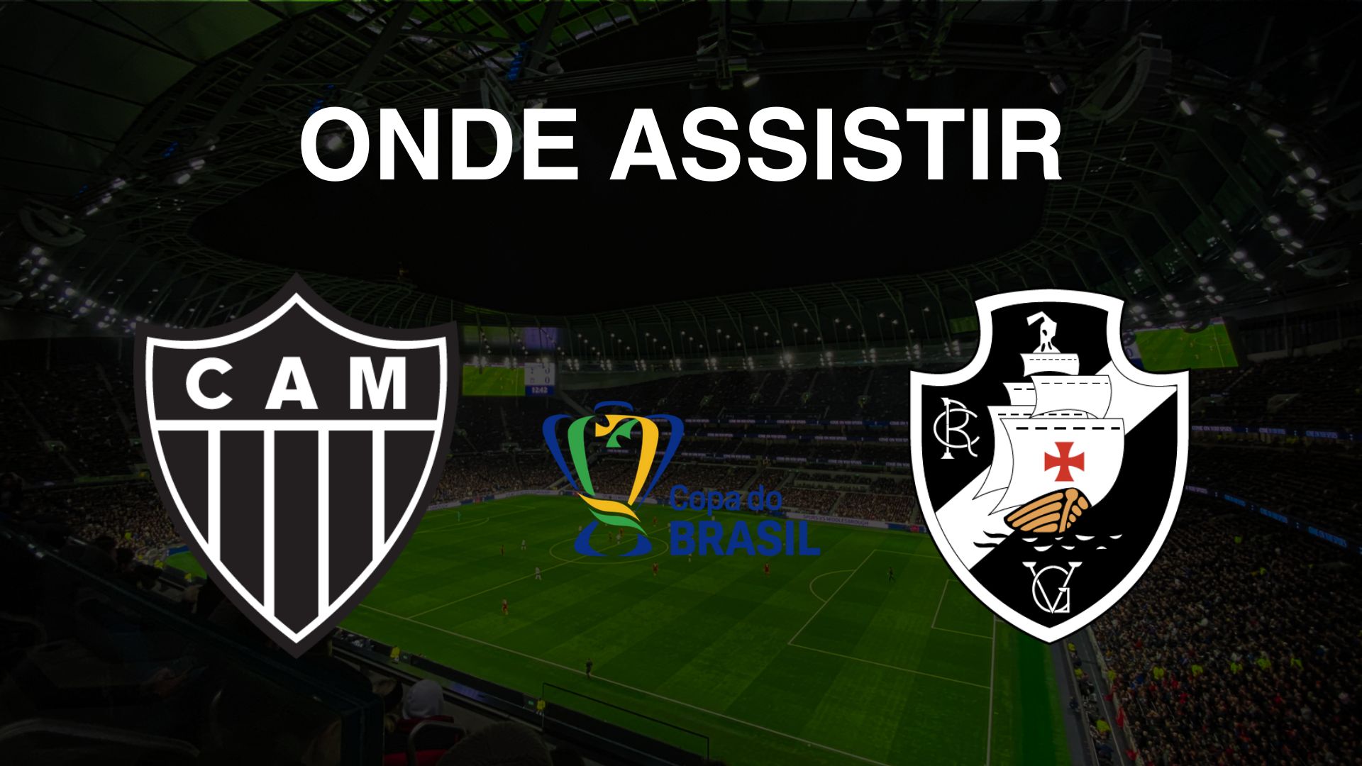 Onde Assistir Atlético Mg X Vasco Pela Semifinal Da Copa Do Brasil 2024