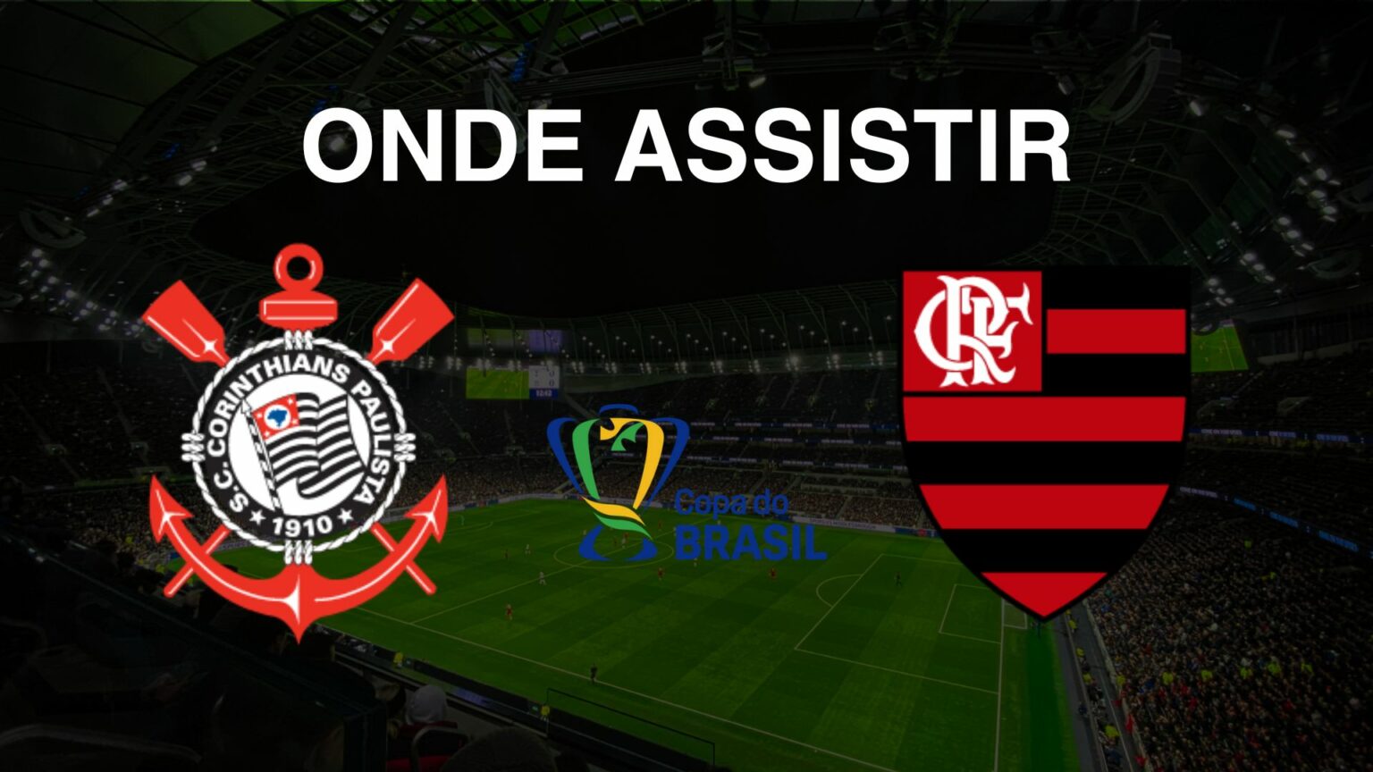 Corinthians x Flamengo: Onde Assistir ao Jogo das Semifinais da Copa do ...