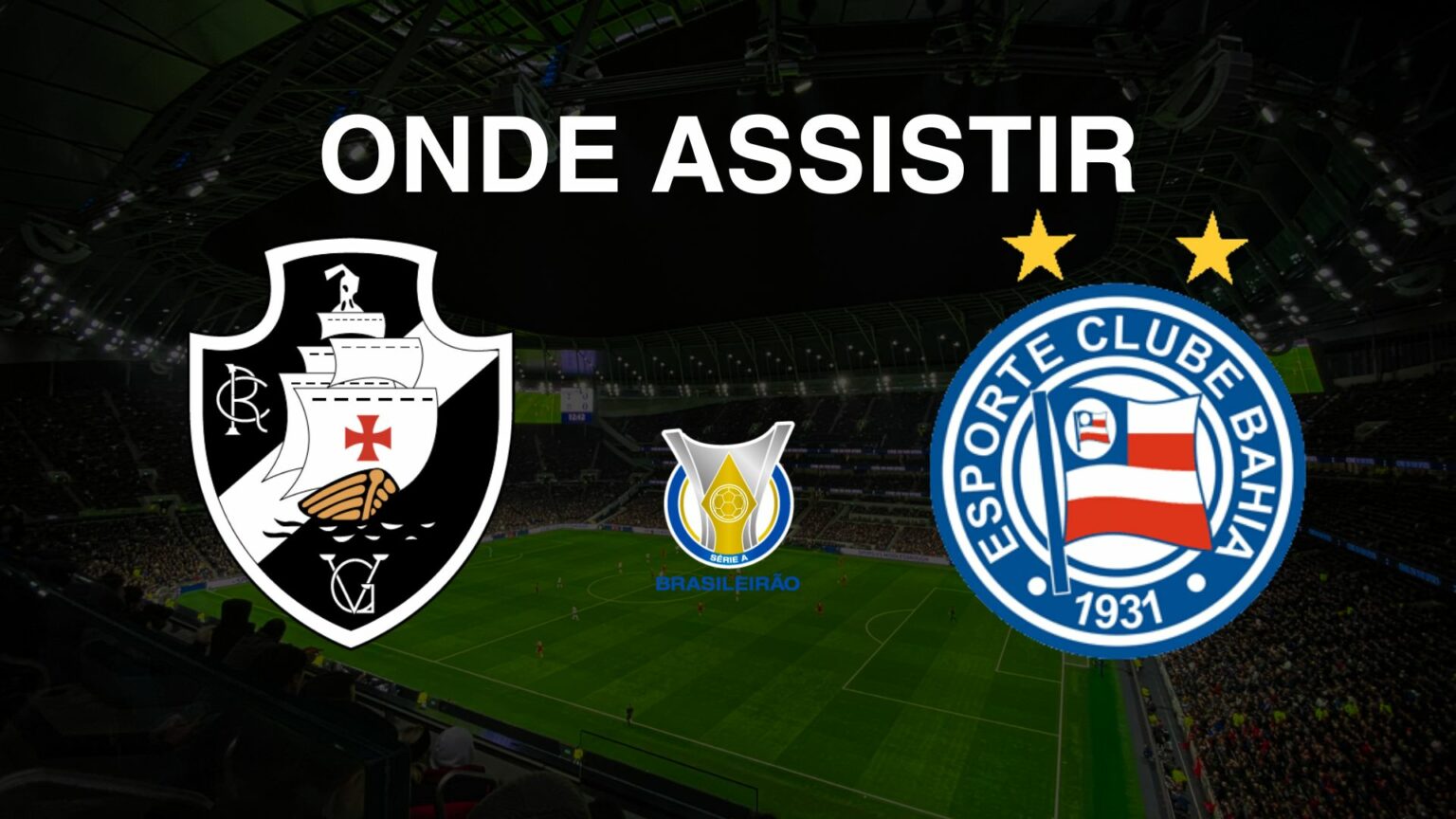 Vasco X Bahia Onde Assistir Transmissão E Panorama Do Brasileirão Série A