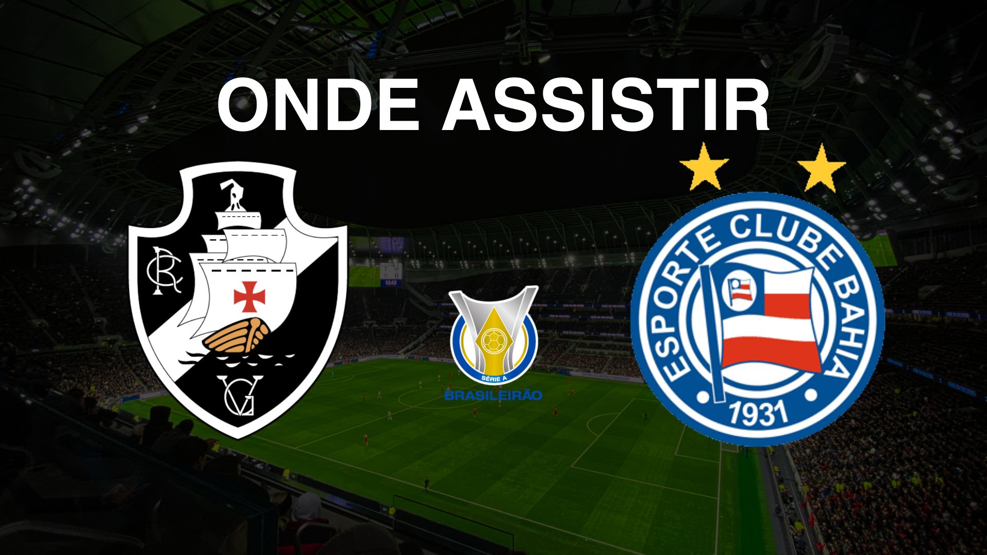 Vasco X Bahia Onde Assistir Transmissão E Panorama Do Brasileirão Série A